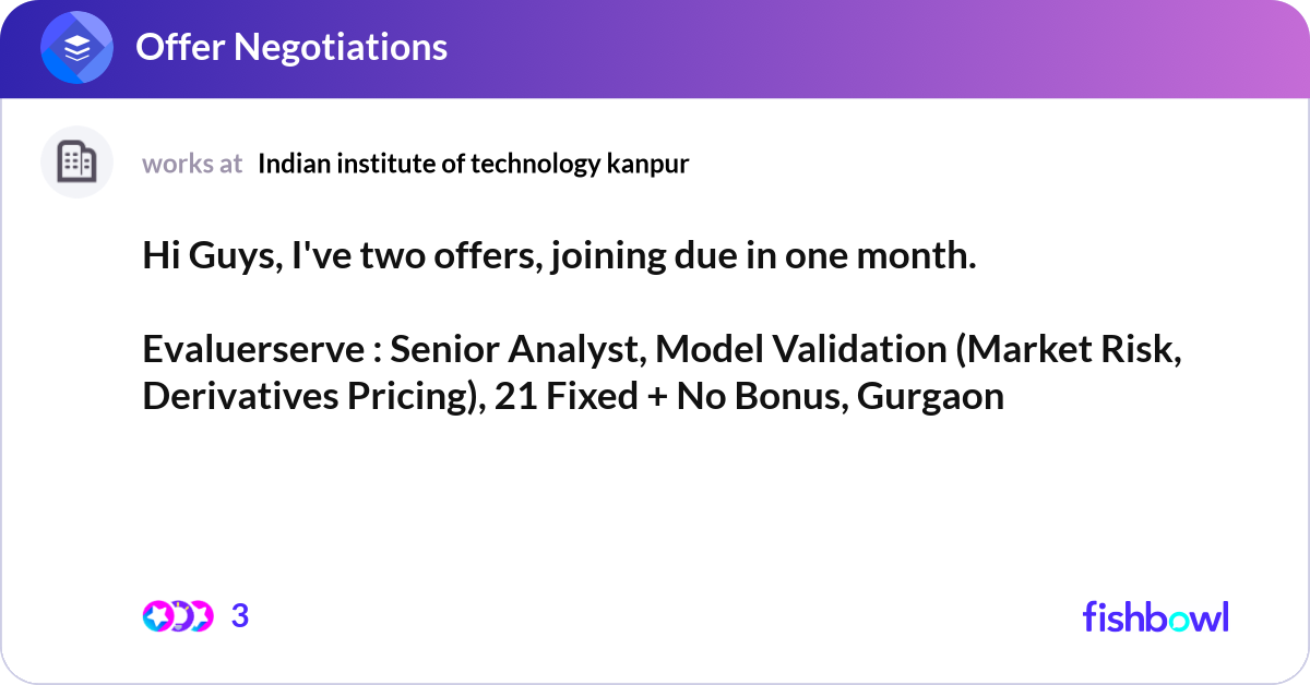 Hi Guys, I've two offers, joining due in one month... | Fishbowl