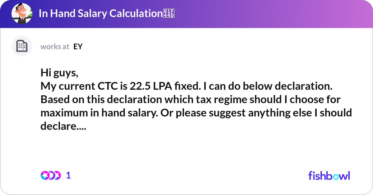 Hi guys, My current CTC is 22.5 LPA fixed. I can d... | Fishbowl