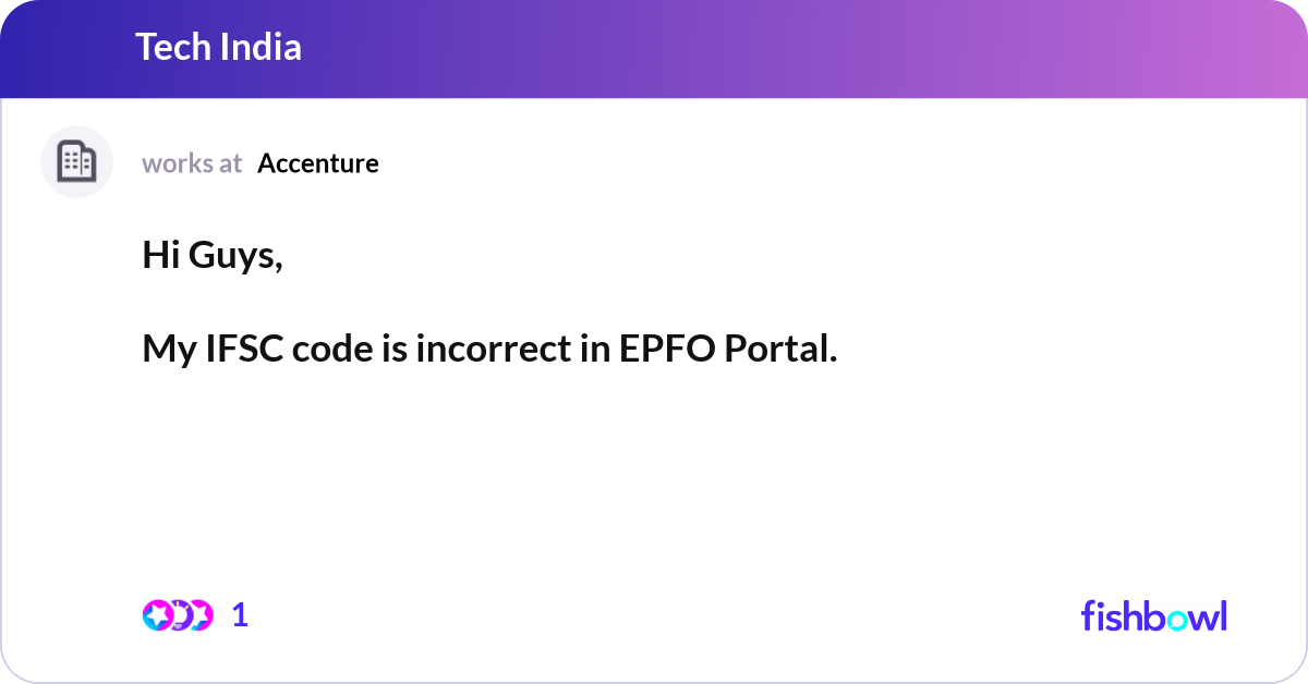 Hi Guys, My IFSC code is incorrect in EPFO Portal... | Fishbowl