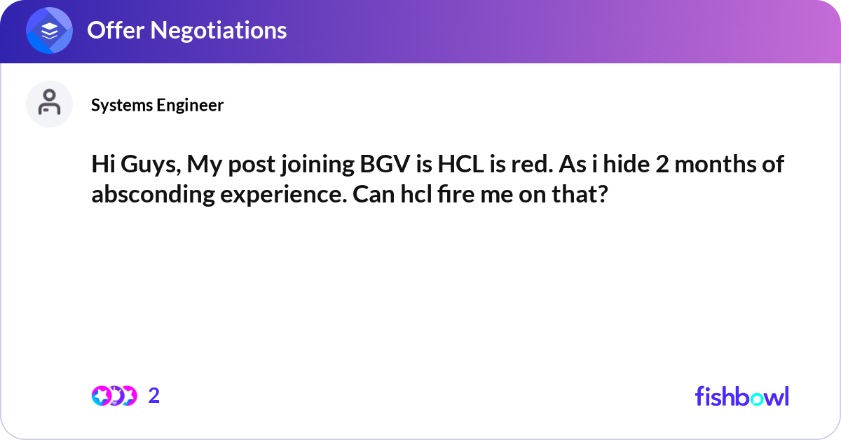 Hi Guys, My post joining BGV is HCL is red. As i h... | Fishbowl