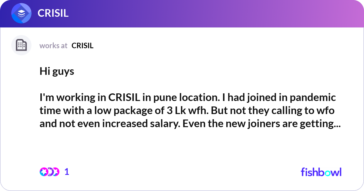 Hi guys I'm working in CRISIL in pune location. I... | Fishbowl