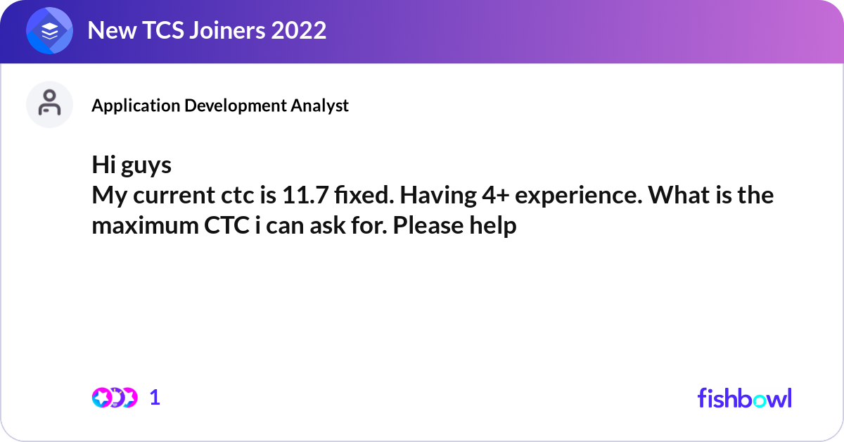 Hi guys My current ctc is 11.7 fixed. Having 4+ ex... | Fishbowl