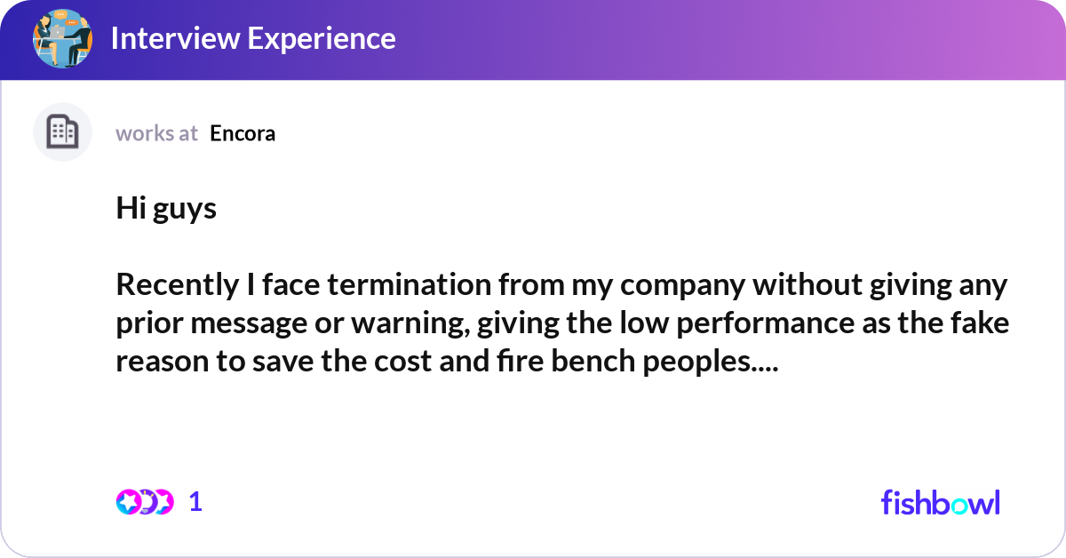 Hi guys Recently I face termination from my compa... | Fishbowl