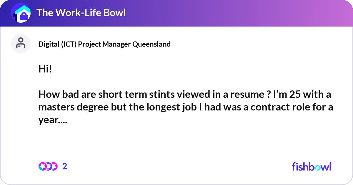 Hi! How bad are short term stints viewed in a re... | Fishbowl
