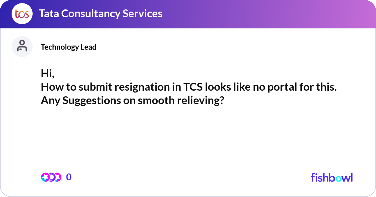 Hi, How to submit resignation in TCS looks like no... | Fishbowl