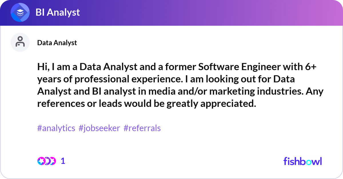 Hi, I am a Data Analyst and a former Software Engi... | Fishbowl