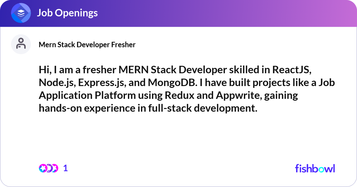 Hi, I am a fresher MERN Stack Developer skilled in... | Fishbowl