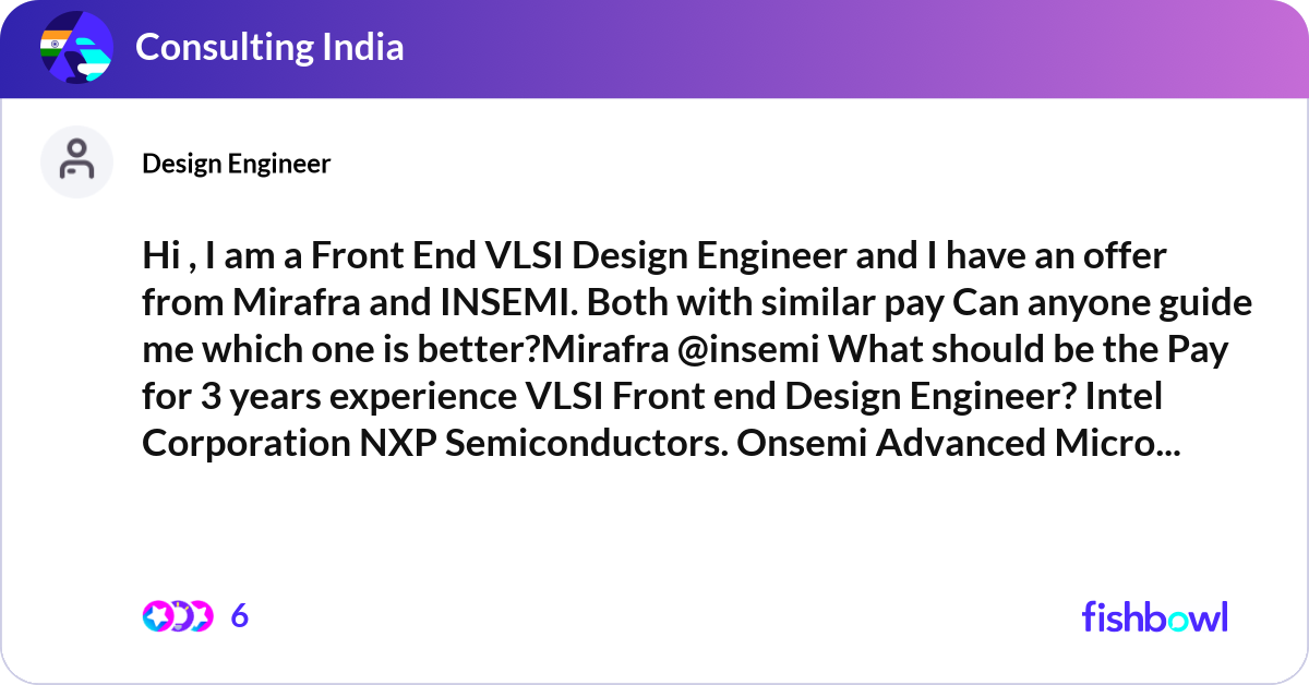 Hi , I am a Front End VLSI Design Engineer and I h... | Fishbowl