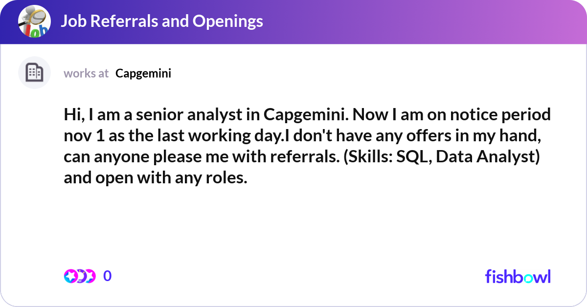 Hi, I am a senior analyst in Capgemini. Now I am o... | Fishbowl