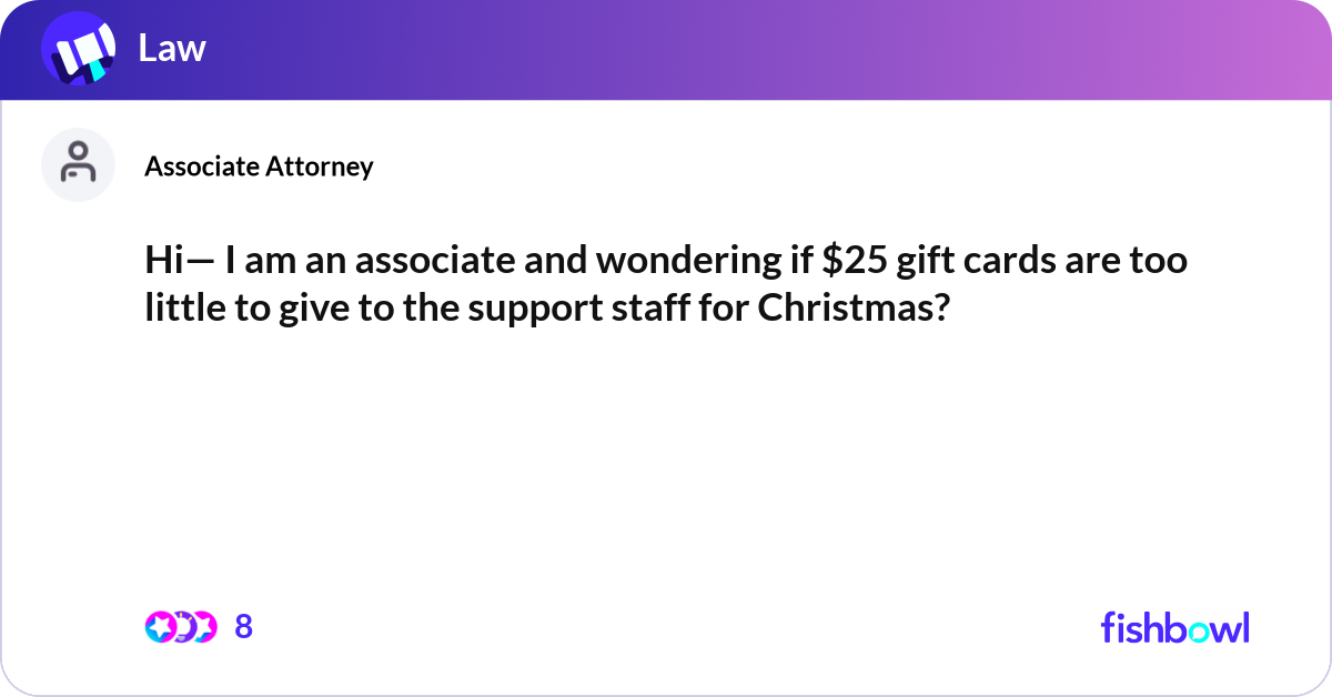 Hi— I am an associate and wondering if $25 gift ca... | Fishbowl