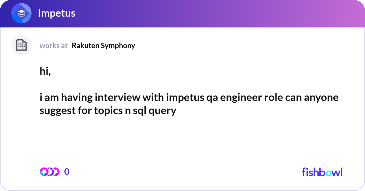 hi, i am having interview with impetus qa enginee... | Fishbowl