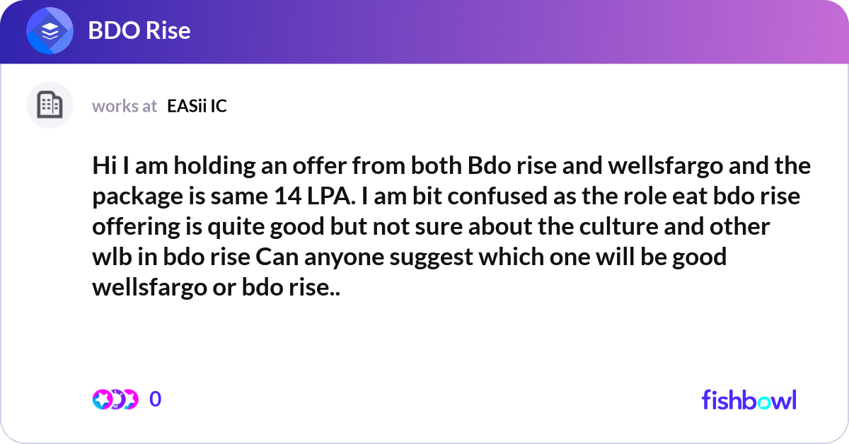 Hi I am holding an offer from both Bdo rise and we... | Fishbowl