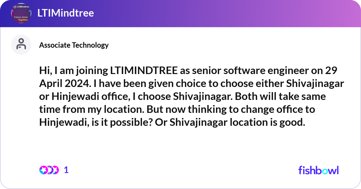 Hi, I am joining LTIMINDTREE as senior software en... | Fishbowl