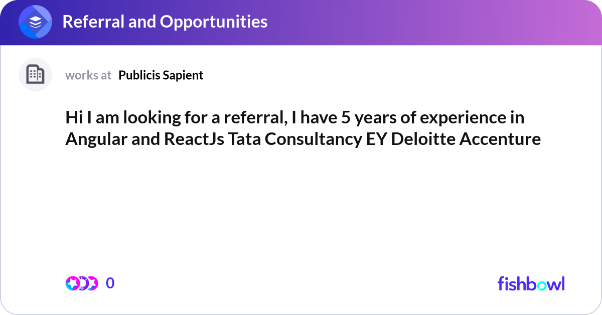 Hi I am looking for a referral, I have 5 years of ... | Fishbowl
