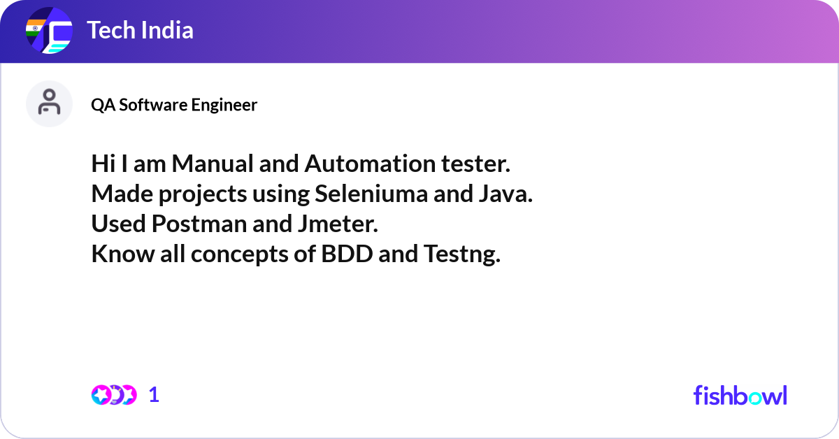 Hi I am Manual and Automation tester. Made project... | Fishbowl