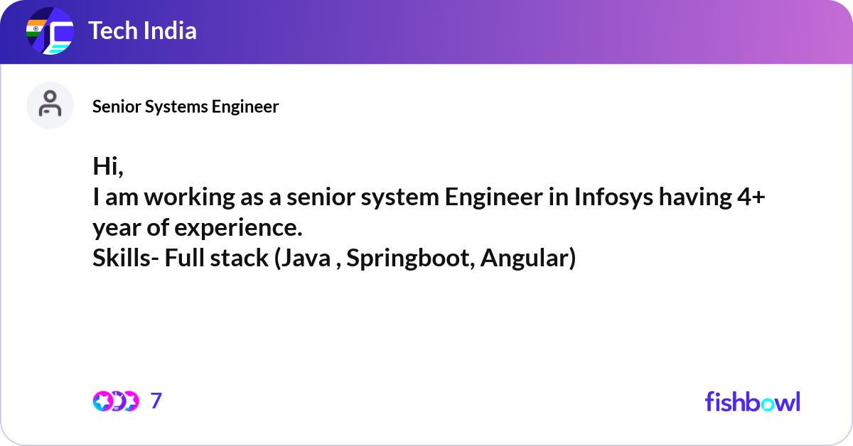 Hi, I am working as a senior system Engineer in In... | Fishbowl