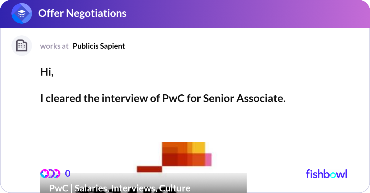 Hi, I cleared the interview of PwC for Senior Ass... | Fishbowl