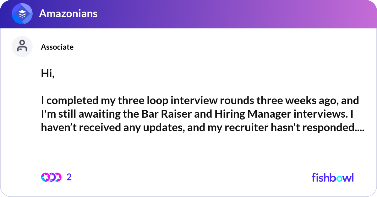 Hi, I completed my three loop interview rounds th... | Fishbowl