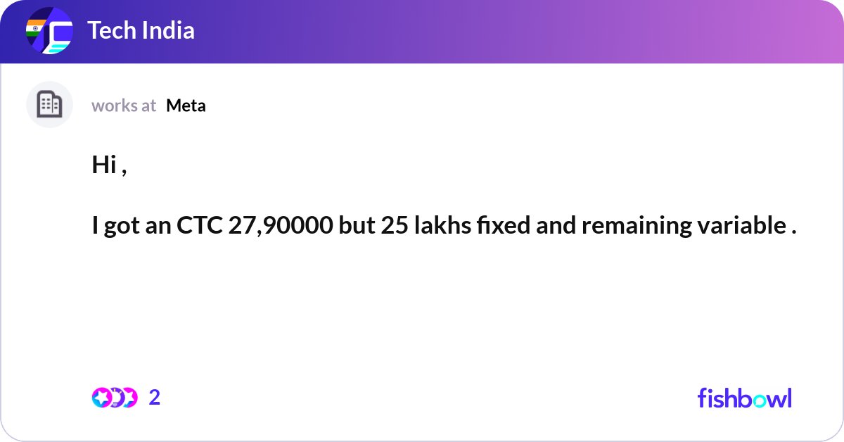 Hi , I got an CTC 27,90000 but 25 lakhs fixed and... | Fishbowl