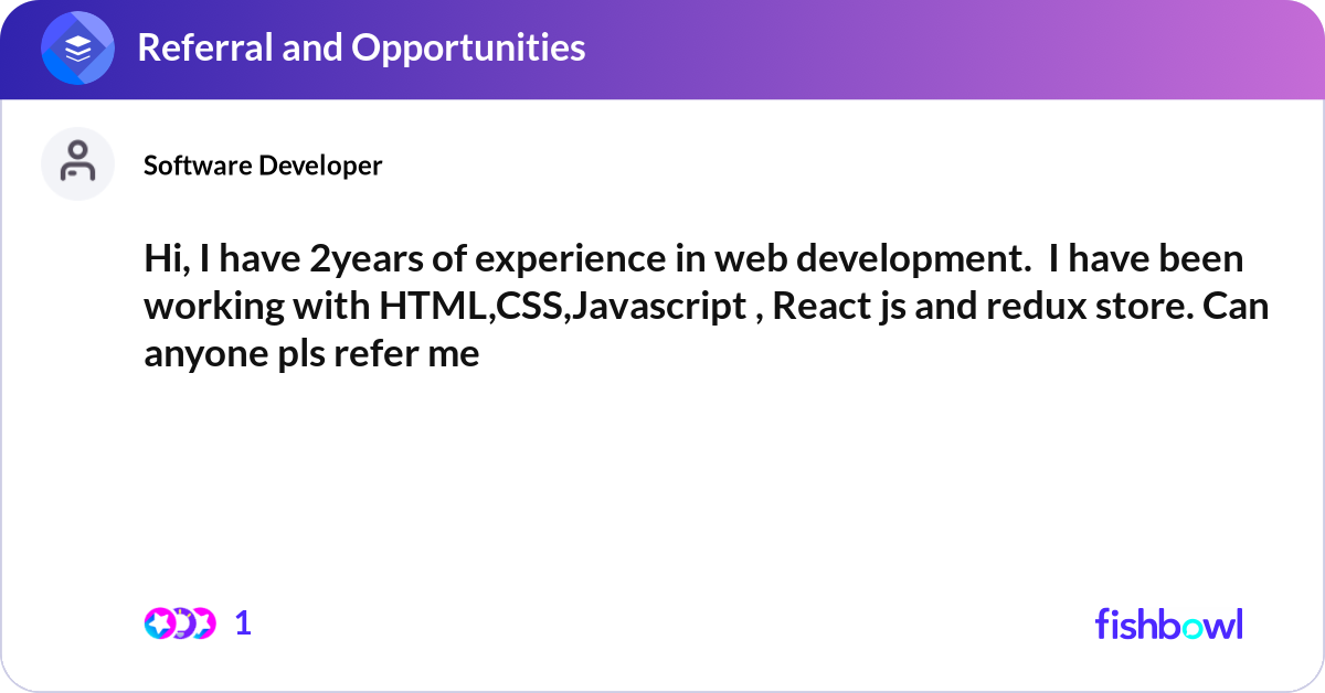Hi, I have 2years of experience in web development... | Fishbowl