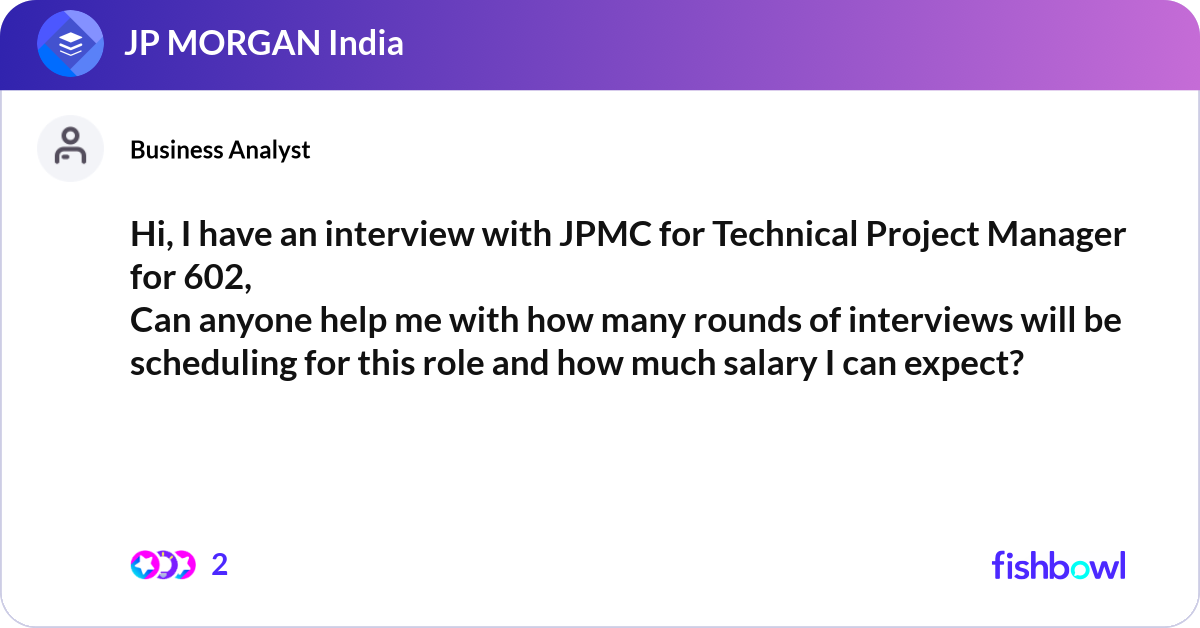 Hi, I have an interview with JPMC for Technical Pr... | Fishbowl
