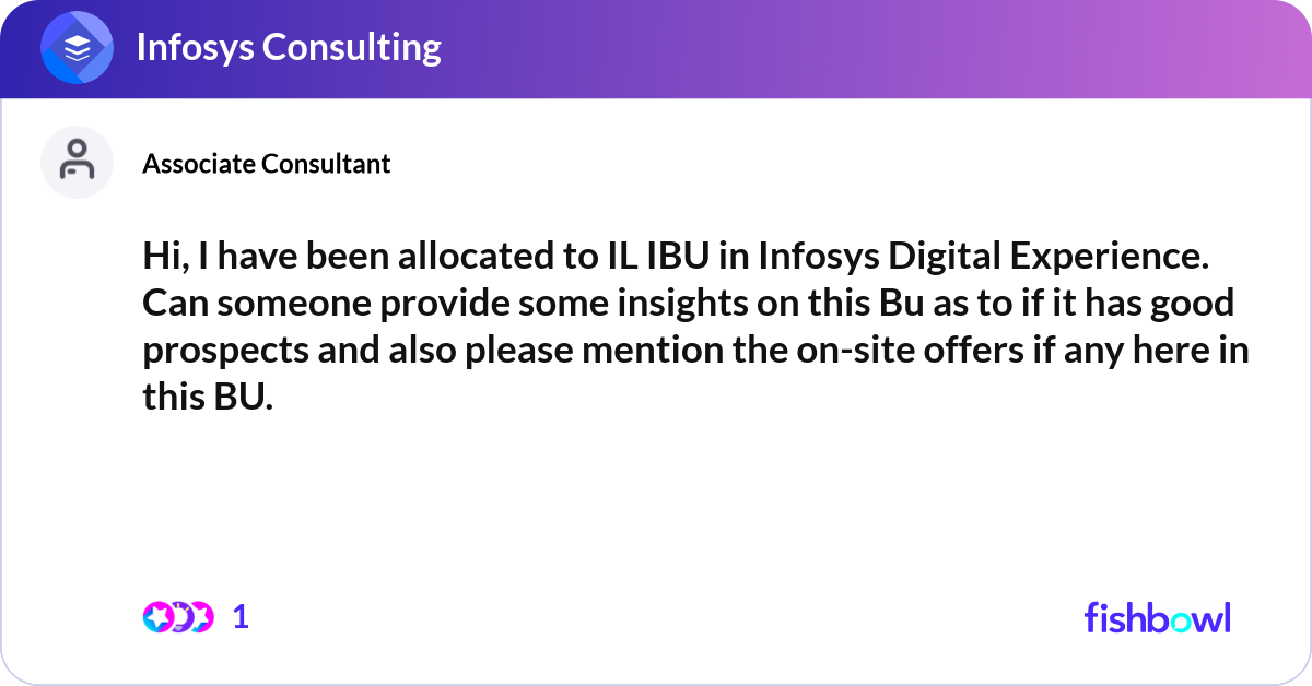 Hi, I have been allocated to IL IBU in Infosys Dig... | Fishbowl