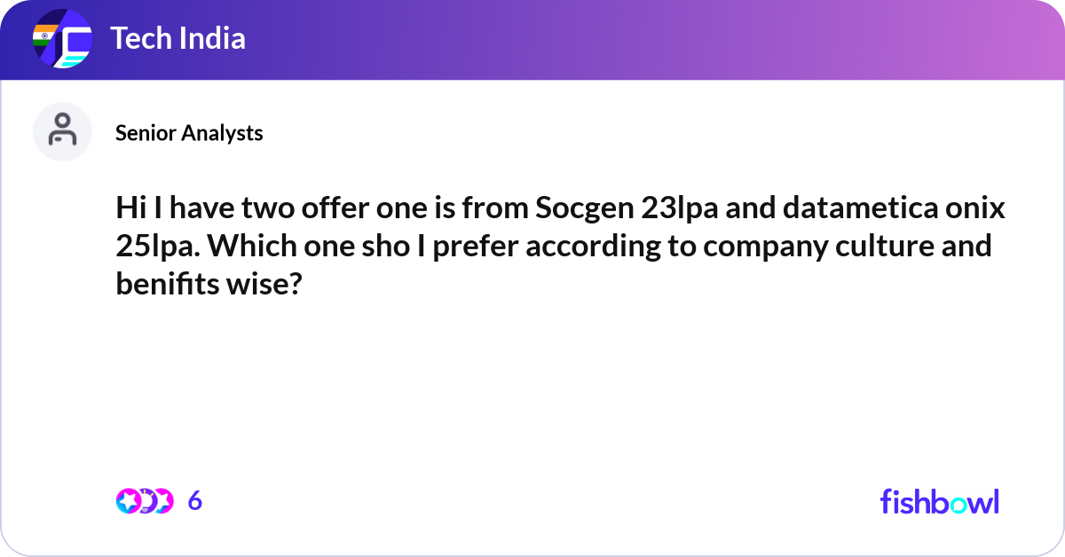 Hi I have two offer one is from Socgen 23lpa and d... | Fishbowl
