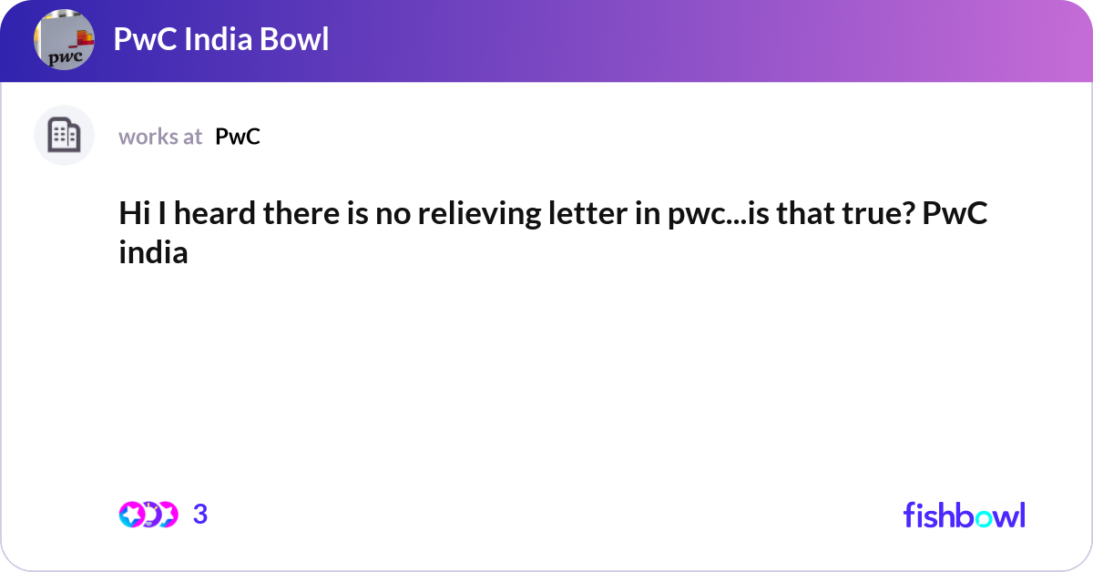 Hi I heard there is no relieving letter in pwc...i... | Fishbowl