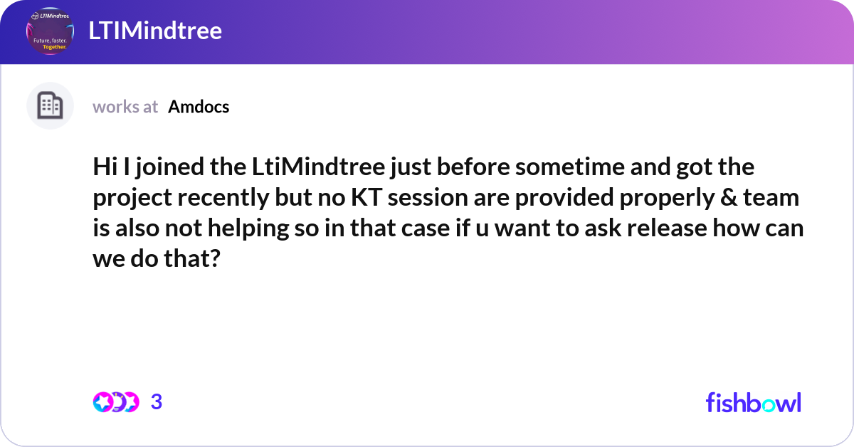 Hi I joined the LtiMindtree just before sometime a... | Fishbowl