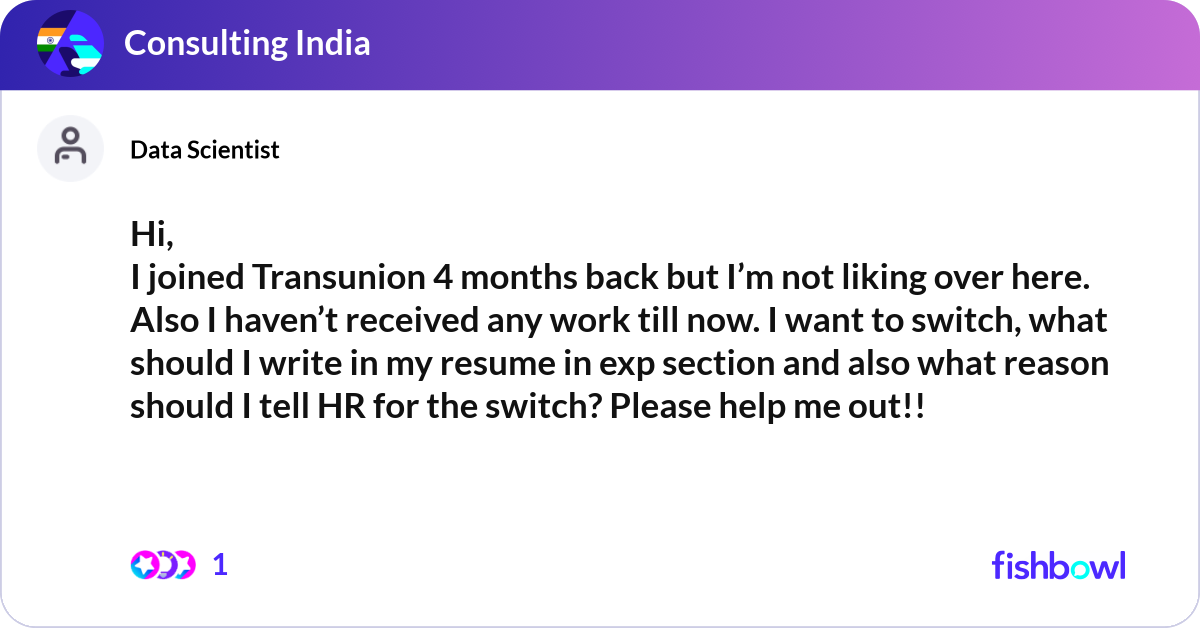 Hi, I joined Transunion 4 months back but I’m not ... | Fishbowl