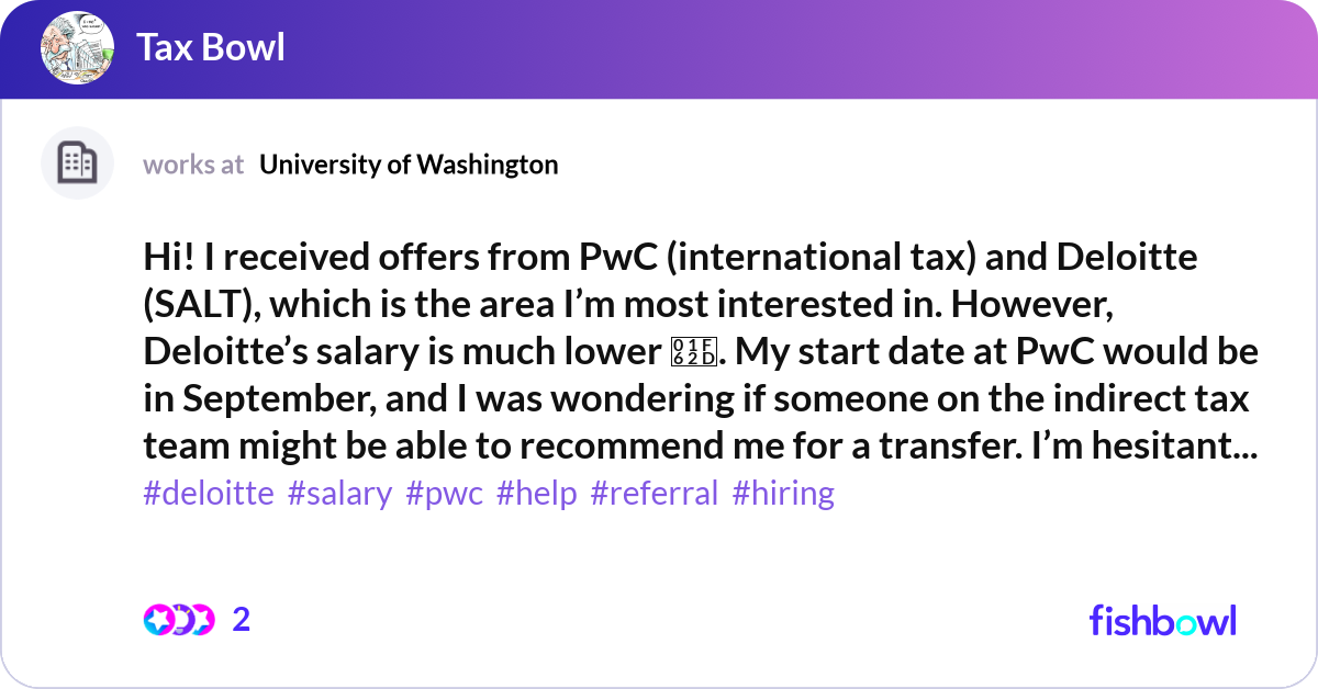 Hi! I received offers from PwC (international tax)... | Fishbowl