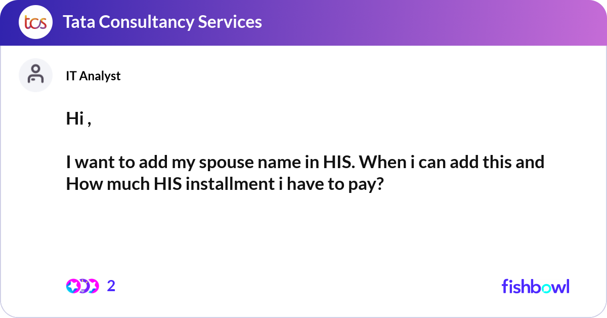 Hi , I want to add my spouse name in HIS. When i ... | Fishbowl