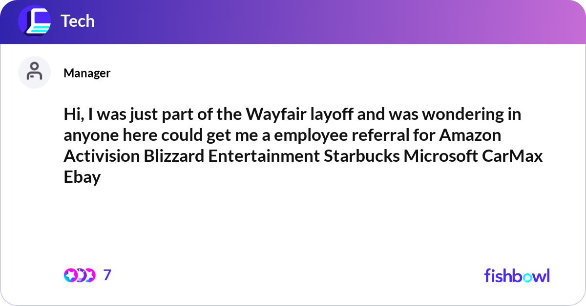 Hi, I was just part of the Wayfair layoff and was ... | Fishbowl