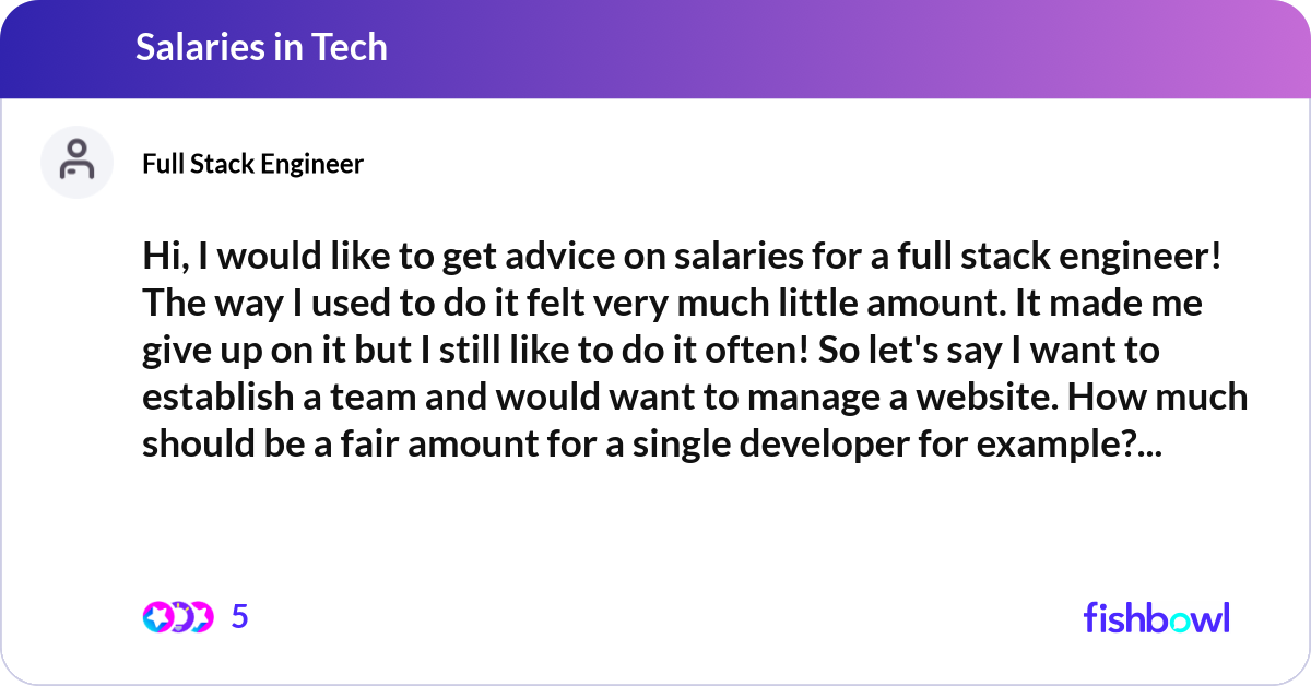 Hi, I would like to get advice on salaries for a f... | Fishbowl