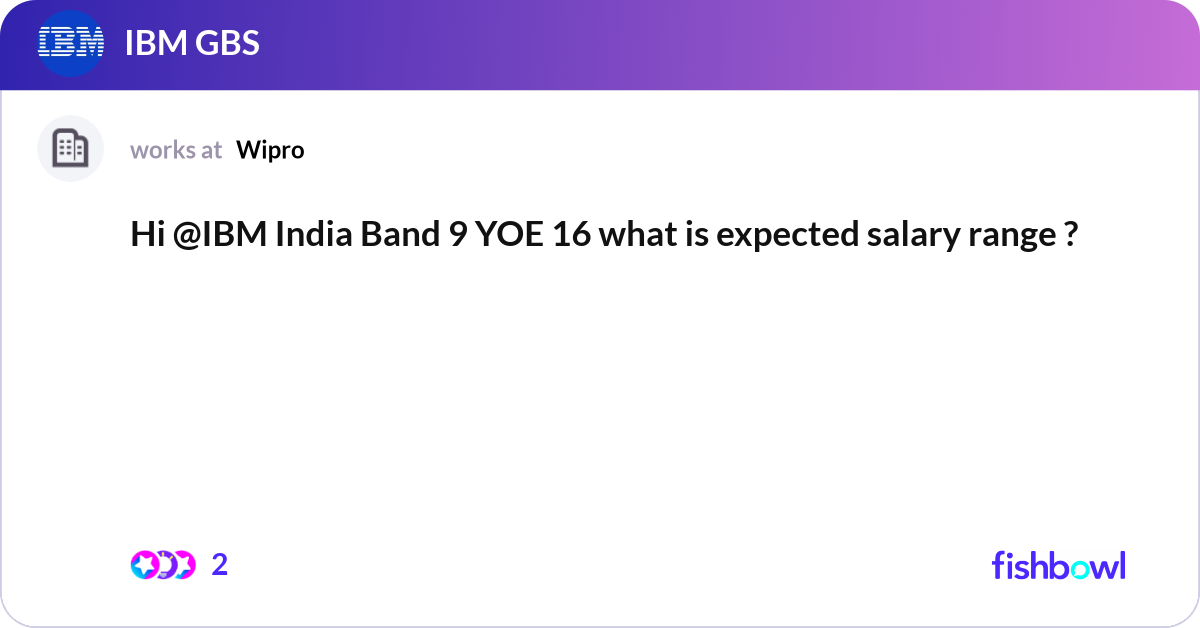 Hi @IBM India Band 9 YOE 16 what is expected salar... | Fishbowl