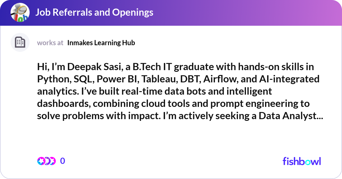 Hi, I’m Deepak Sasi, a B.Tech IT graduate with han... | Fishbowl