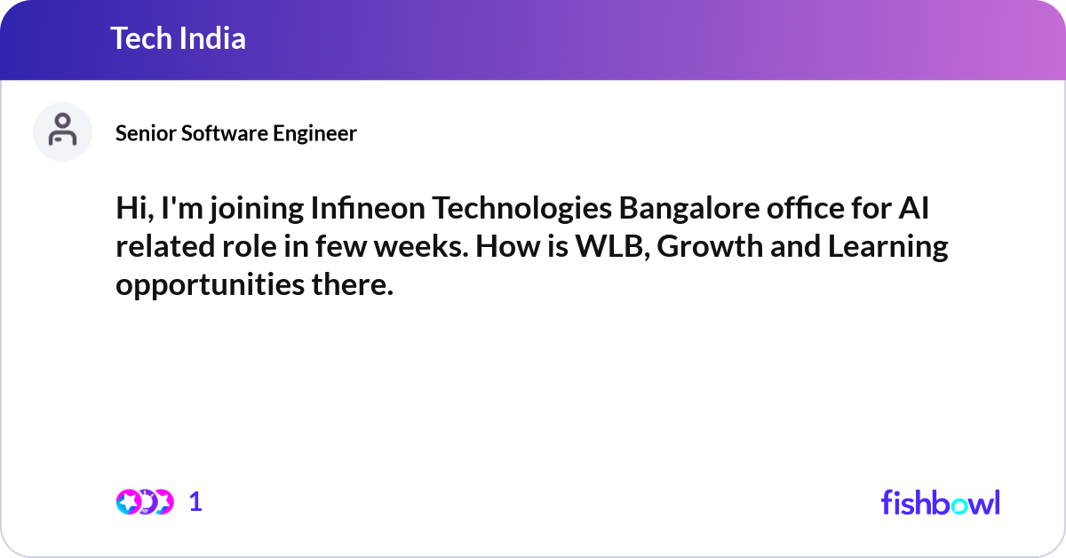 Hi, I'm joining Infineon Technologies Bangalore of... | Fishbowl