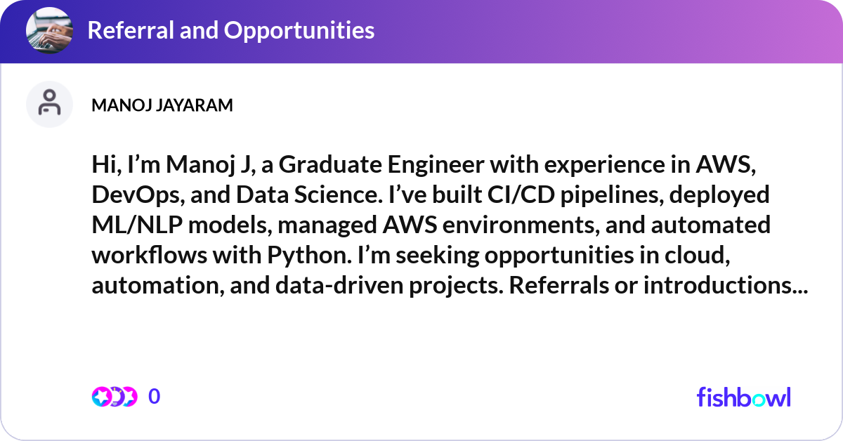 Hi, I’m Manoj J, a Graduate Engineer with experien... | Fishbowl
