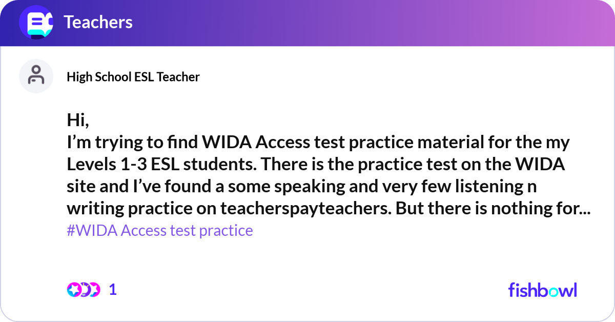 Hi, I’m trying to find WIDA Access test practice m... | Fishbowl