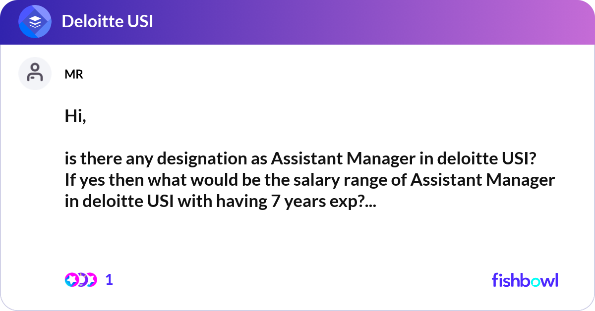 Hi, is there any designation as Assistant Manager... | Fishbowl