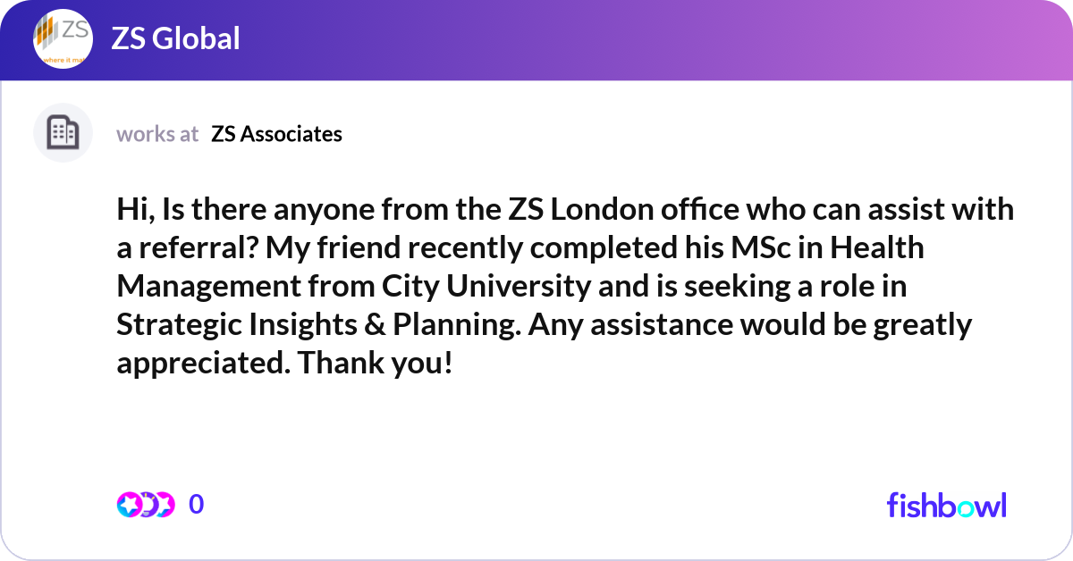 Hi, Is there anyone from the ZS London office who ... | Fishbowl
