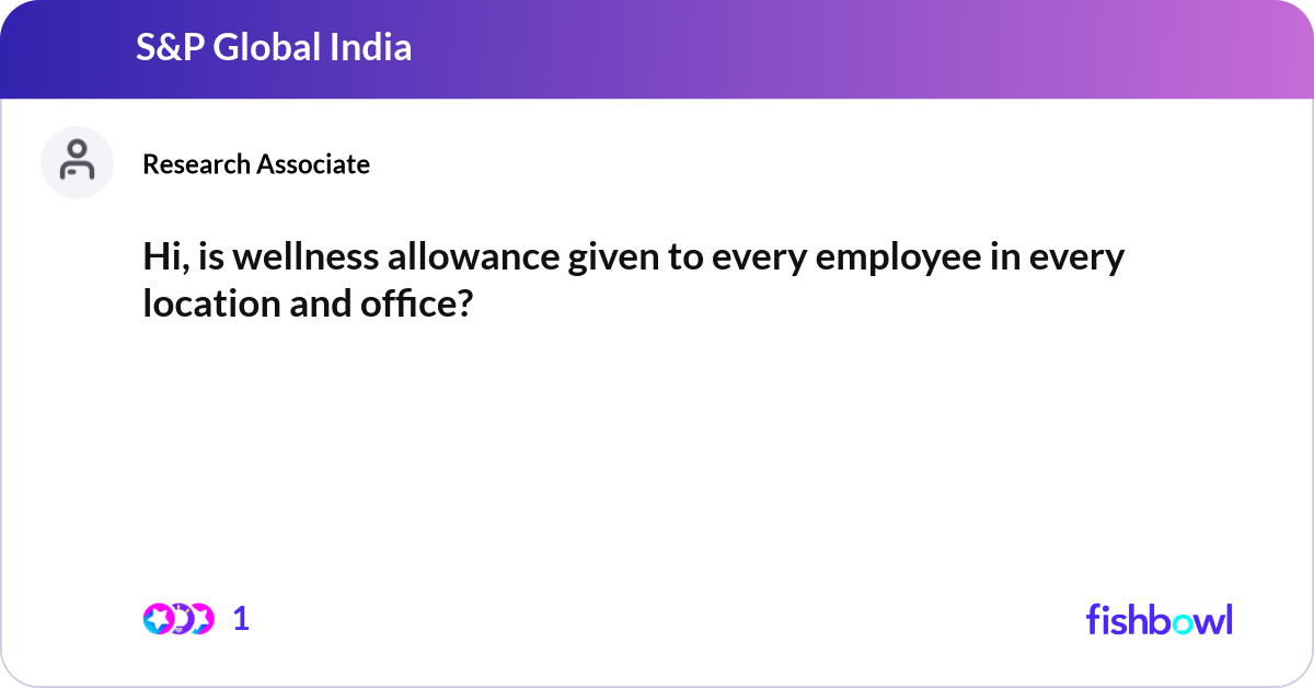 Hi, is wellness allowance given to every employee ... | Fishbowl