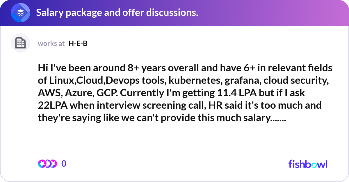 Hi I've been around 8+ years overall and have 6+ i... | Fishbowl