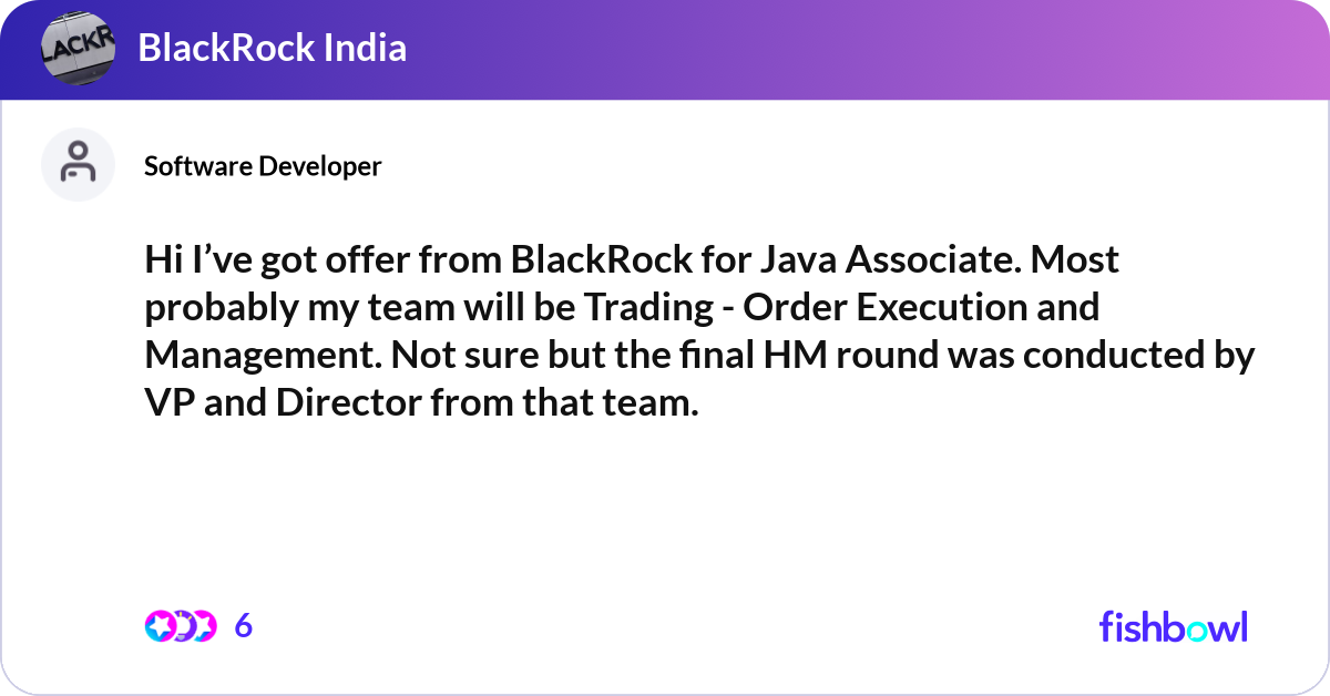 Hi I’ve got offer from BlackRock for Java Associat... | Fishbowl