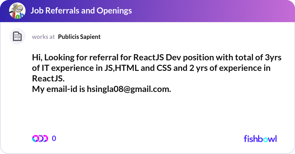 Hi, Looking for referral for ReactJS Dev position ... | Fishbowl