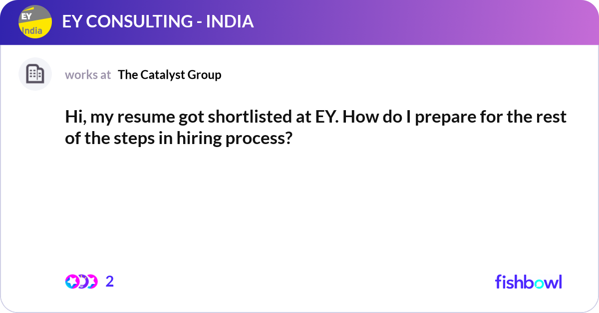 Hi, my resume got shortlisted at EY. How do I prep... | Fishbowl
