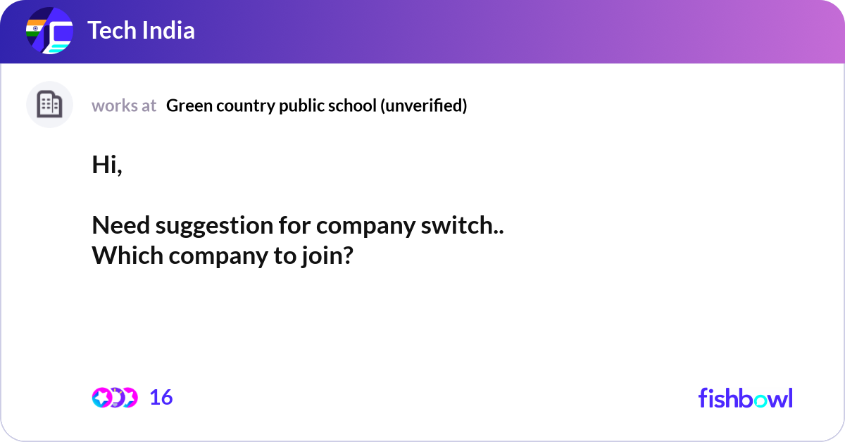 Hi, Need suggestion for company switch.. Which co... | Fishbowl
