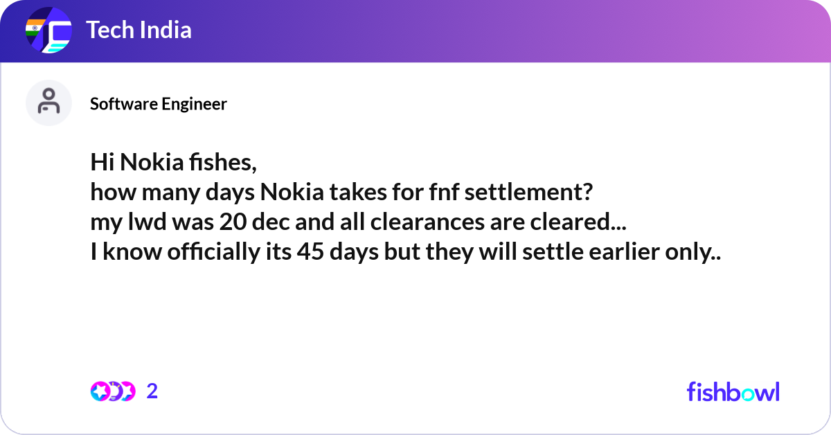 Hi Nokia fishes, how many days Nokia takes for fn... | Fishbowl
