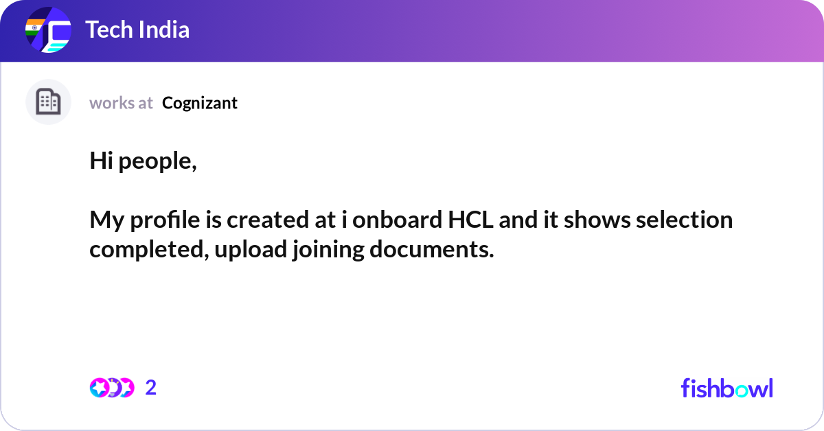 Hi people, My profile is created at i onboard HCL... | Fishbowl