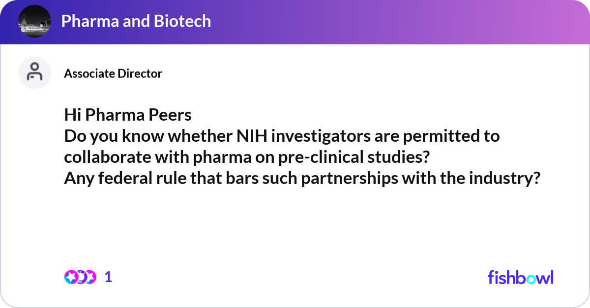 Hi Pharma Peers Do you know whether NIH investigat... | Fishbowl